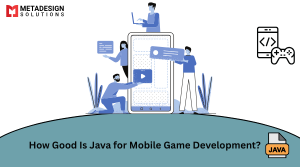 How Good Is Java for Mobile Game Development?